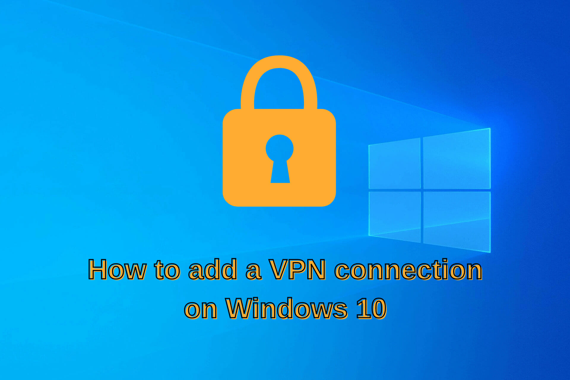 3 Easy Ways To Add A VPN Connection To Windows 10 3 Easy Ways To Add A VPN Connection To Windows 10
